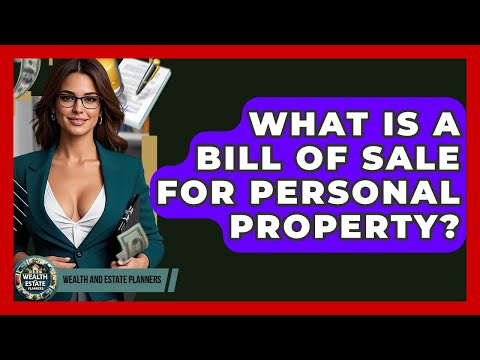 What Is A Bill Of Sale For Personal Property? - Wealth and Estate Planners
