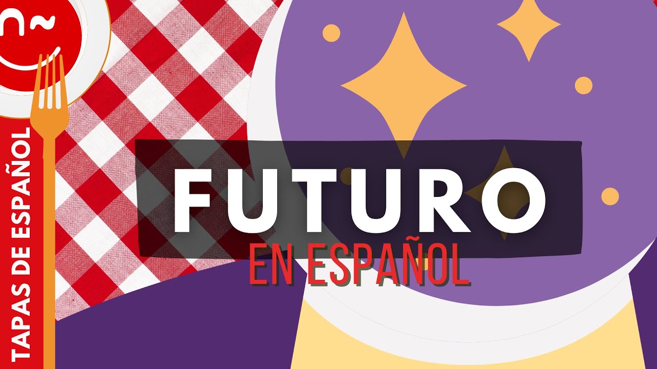 The Future in Spanish - Simple Future Tense Spanish