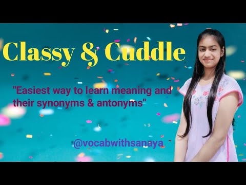 Learn Classy & Cuddle | Synonyms & Antonyms