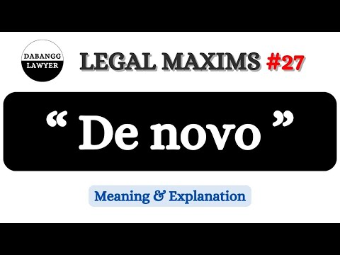 De novo - To make something anew | Meaning & Explanation of De novo | Legal Maxims, Legal Dictionary