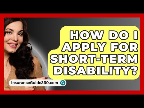 How Do I Apply For Short-Term Disability? - InsuranceGuide360.com
