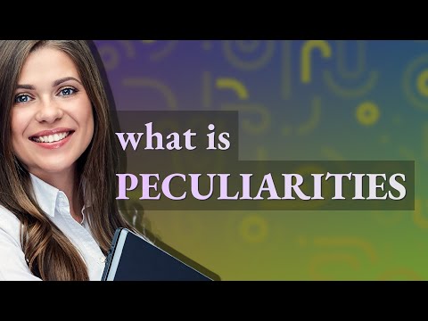 Peculiarities | meaning of Peculiarities