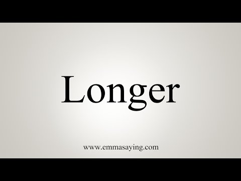 How To Say Longer