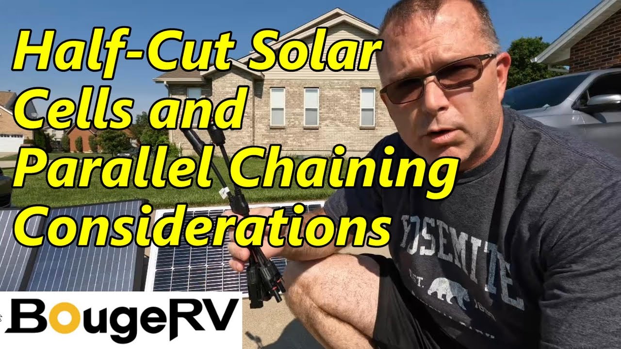BougeRV 100W Solar: Half-Cut Solar Cells and Parallel Chaining Considerations You Should Know!