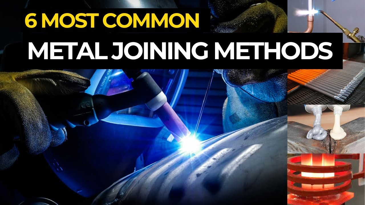 6 Most Common Metal Joining Methods