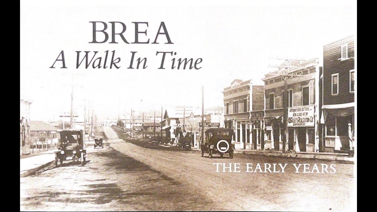 Brea: A Walk In Time; The Early Years