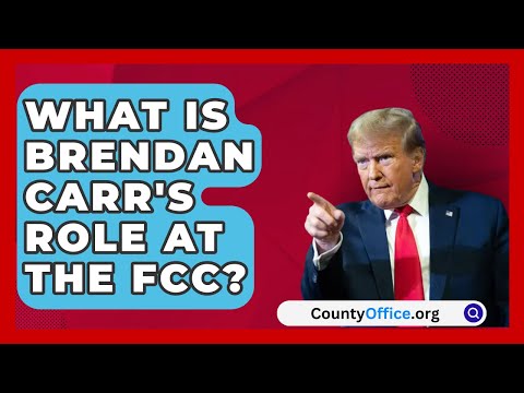What Is Brendan Carr's Role at the FCC? | CountyOffice News