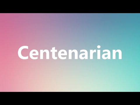 Centenarian - Medical Meaning and Pronunciation