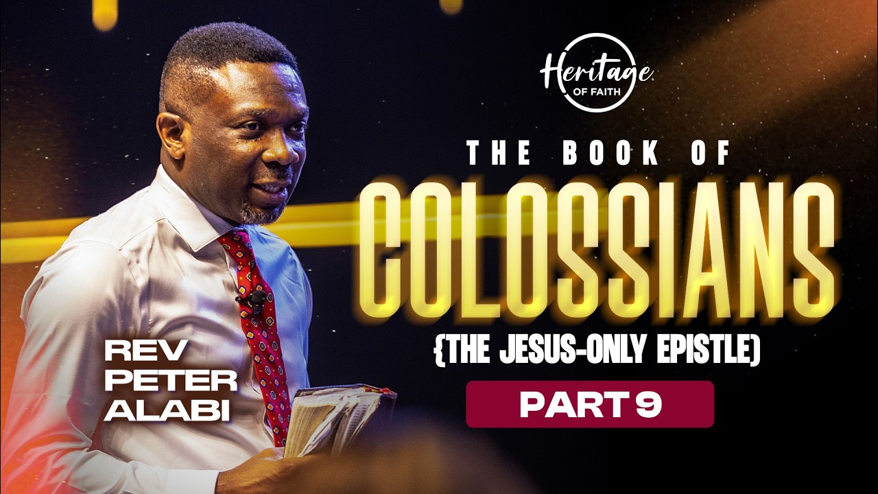 The Book of Colossians (The JESUS-Only Epistle) - Part 9 | Rev Peter Alabi | 25th March 2026