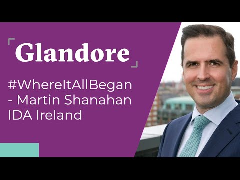 Where It All Began: Martin Shanahan, IDA Ireland