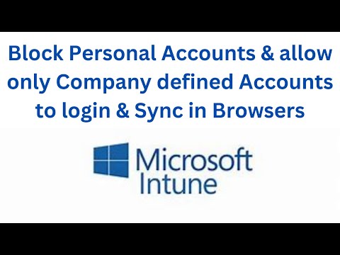 Block personal accounts logging and Syncing to Edge or Chrome | Microsoft Intune