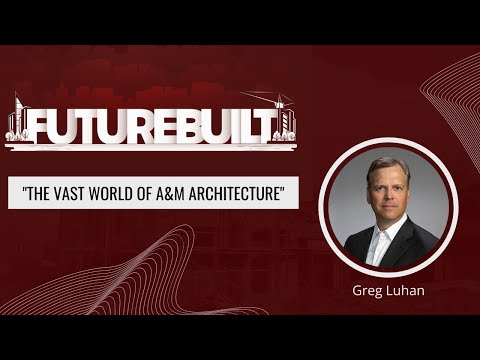 FutureBuilt Ep. 2: The Vast World of A&M Architecture