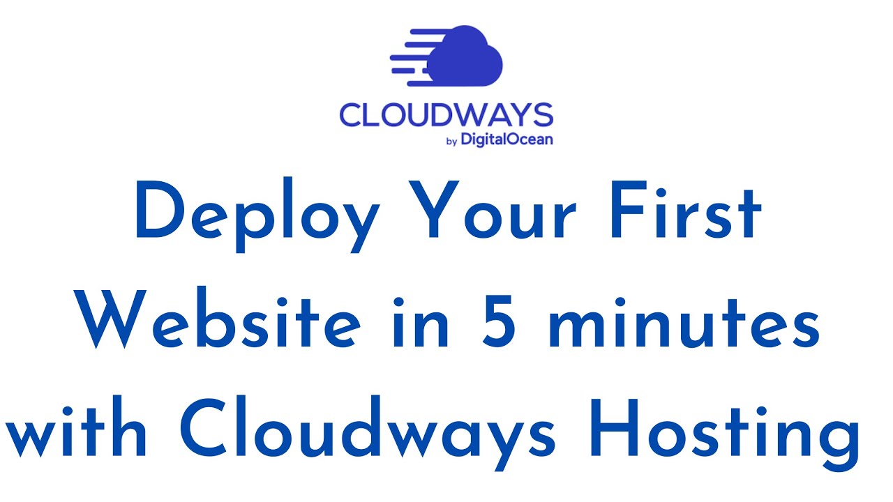 How to Deploy Your First Website in 5 minutes: A Step-by-Step Guide Using Cloudways Cloud Hosting
