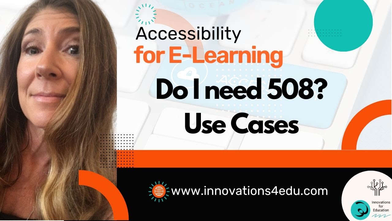 Why is Accessibility Important in E-Learning? When do I need to follow the WCAG 2.1 guidelines? 508