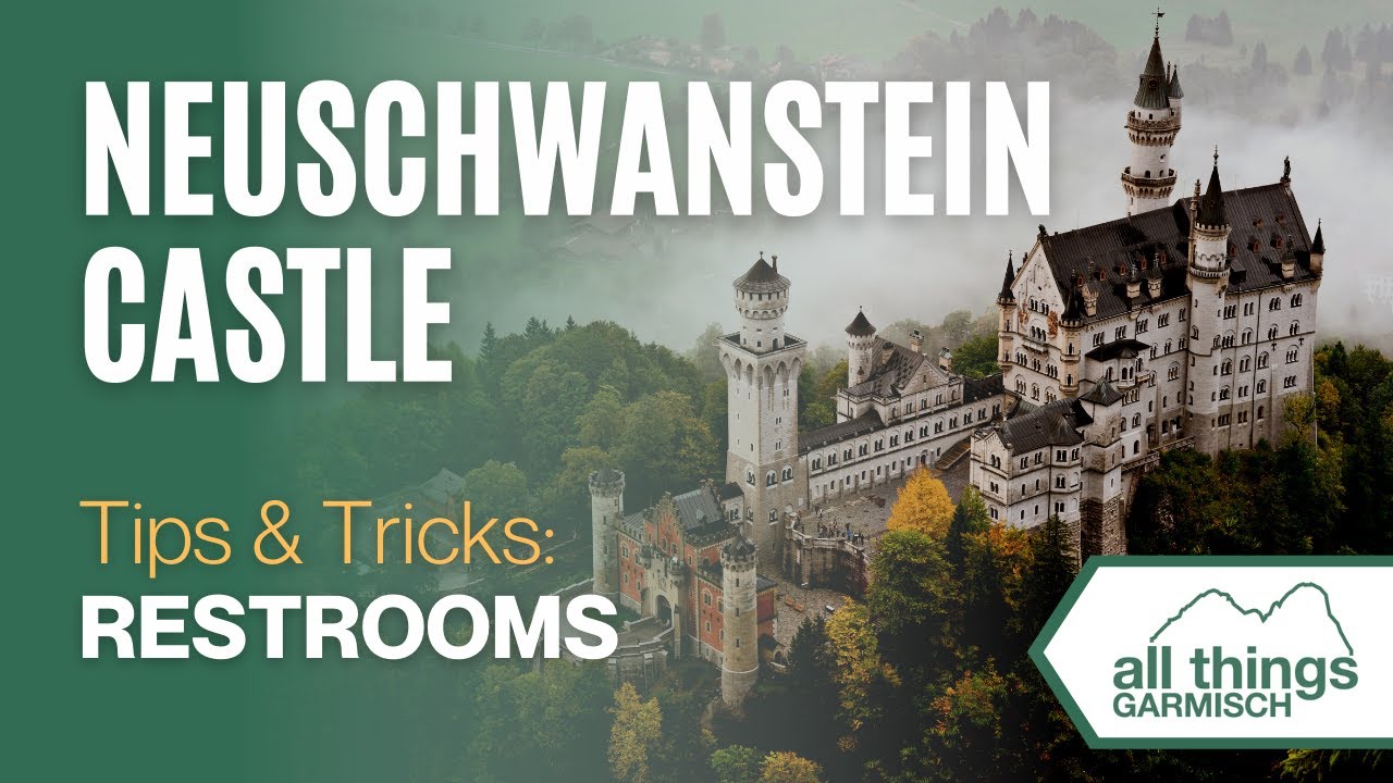Neuschwanstein Castle Tips & Tricks | Restrooms!