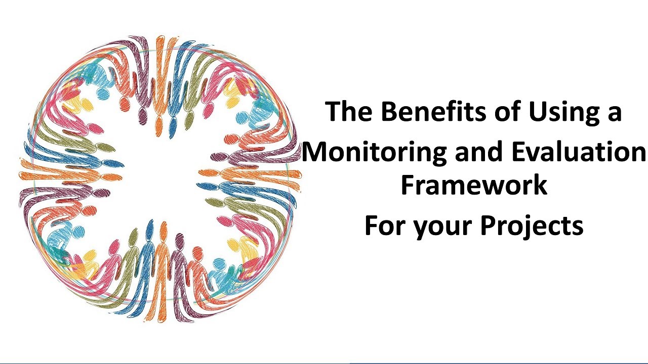 The benefits of using a monitoring and evaluation framework for your projects