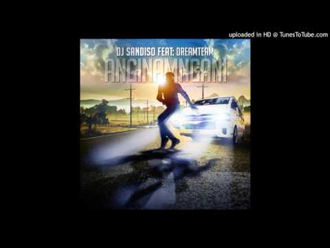 DJ Sandiso Ft DreamTeam Anginamngani 1