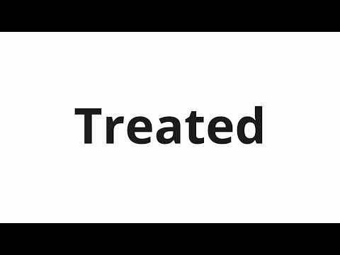 How to pronounce Treated