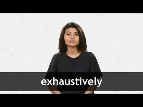 EXHAUSTIVELY definition and meaning | Collins English Dictionary