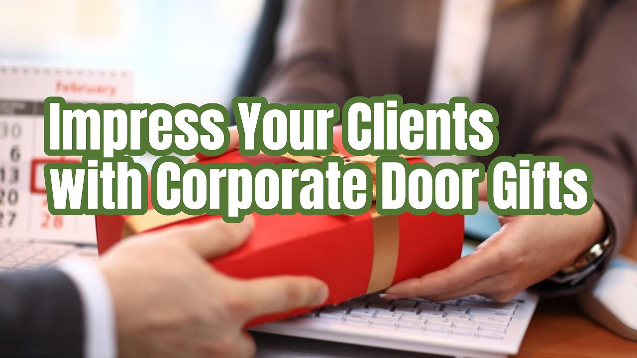 Impress Your Clients with Corporate Door Gifts