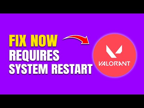 How To Fix "Valorant Your Game Requires a System Restart to Play"