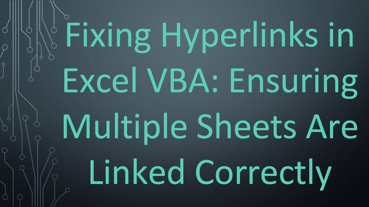 Fixing Hyperlinks in Excel VBA: Ensuring Multiple Sheets Are Linked Correctly