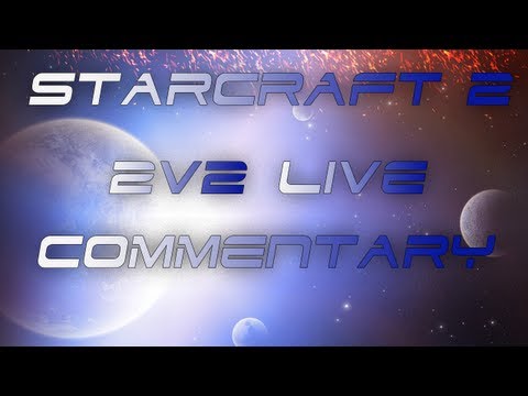 Steam Community :: Video :: Starcraft 2 - 2v2 Live Commentary With Austin