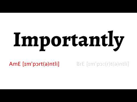 How to Pronounce importantly in American English and British Englishimportantly