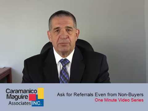 Ask for referrals from people who don't buy from you
