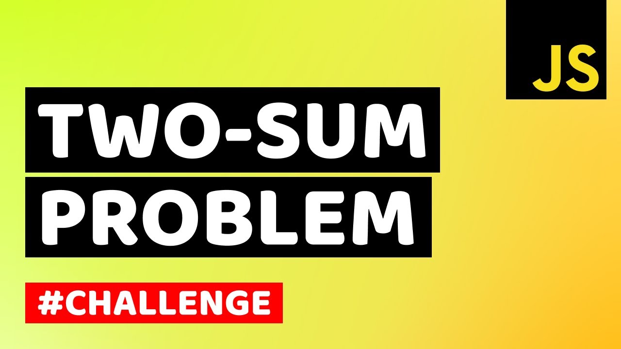 What is Two Sum Problem | Two Sum Problem Solution in JavaScript | Learn JavaScript & Algorithms