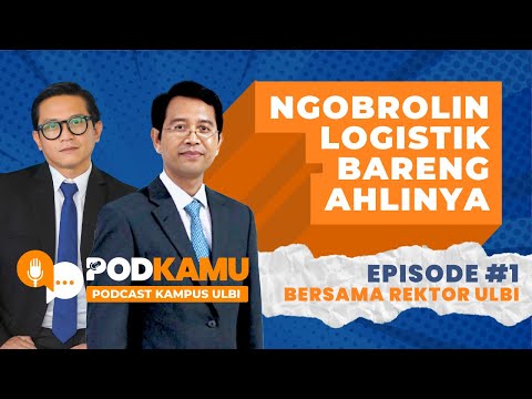 LOGISTIK LEBIH DARI ITU! | #PODKAMU EPS1 W/REKTOR ULBI (Prof. I Nyoman Pujawan, Ph.D)