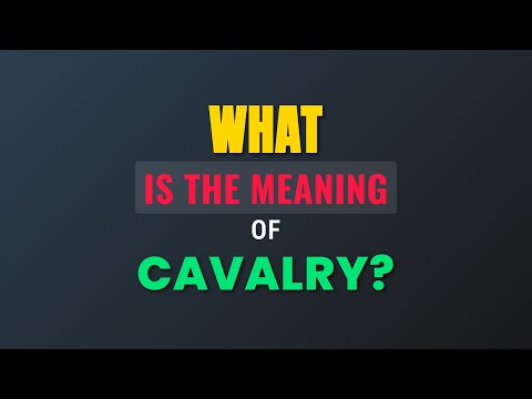 What is the meaning of Cavalry?