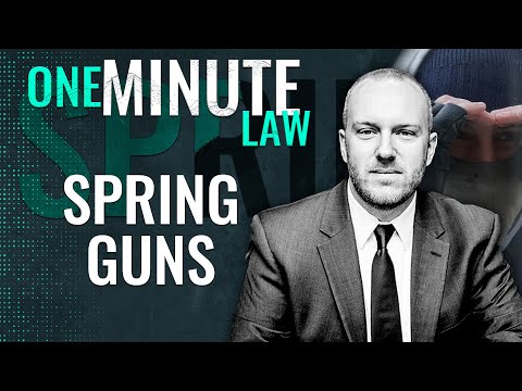 1 MINUTE LAW: Spring Guns, Your Solution or Ticket to Prison?