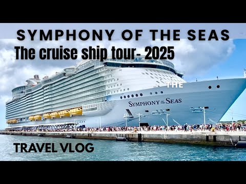 First time Cruising on - Royal Caribbean! Symphony of the Seas-2025 #cruiseship #royalcaribbean
