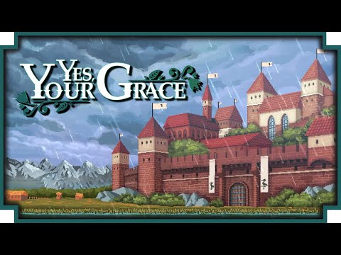 Yes, Your Grace - (Kingdom Sim) [Full Playthrough] -  Part  1/4