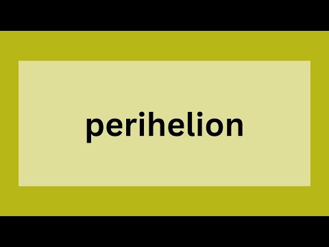Perihelion | Definition, Origin and Key Differences