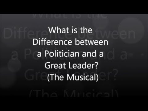 What is the Difference between a Politician and a Statesman? (The Musical)