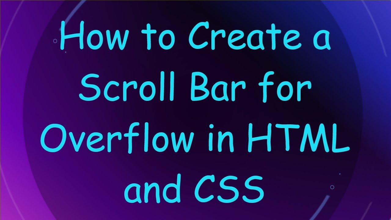 How to Create a Scroll Bar for Overflow in HTML and CSS