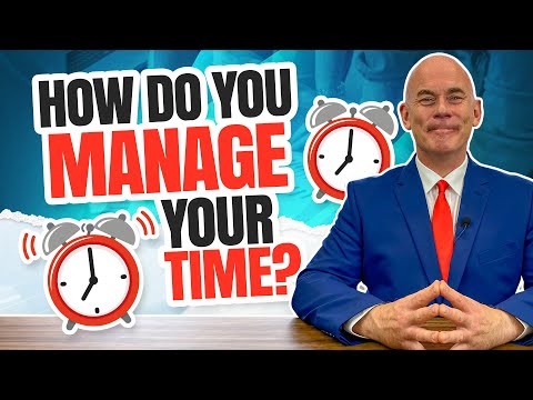 HOW DO YOU MANAGE YOUR TIME? (How to ANSWER this DIFFICULT INTERVIEW QUESTION!)