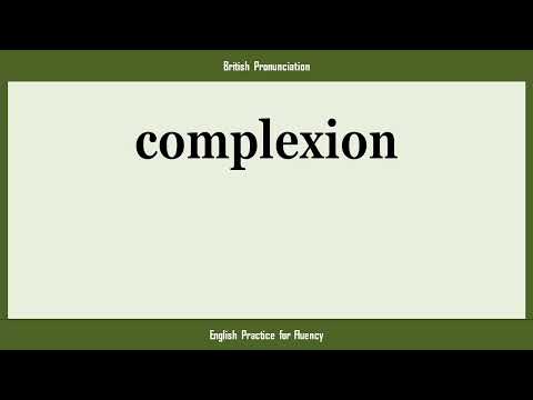 complexion, How to Say or Pronounce COMPLEXION in American, British, Australian English