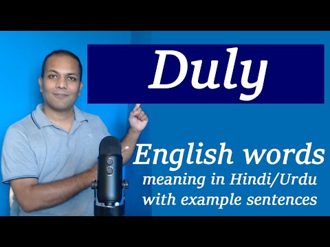 Duly meaning in Hindi English words meaning and example sentences with translation in Hindi Urdu
