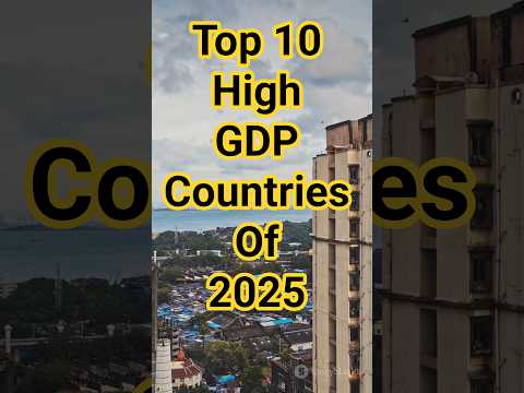 Top 10 high gdp countries of 2025 #gdp2025 #topcountries #top10 #globalindices