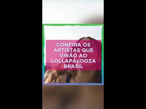 CONFIRA OS ARTISTAS QUE VIRÃO AO LOLLAPALOOZA BRASIL