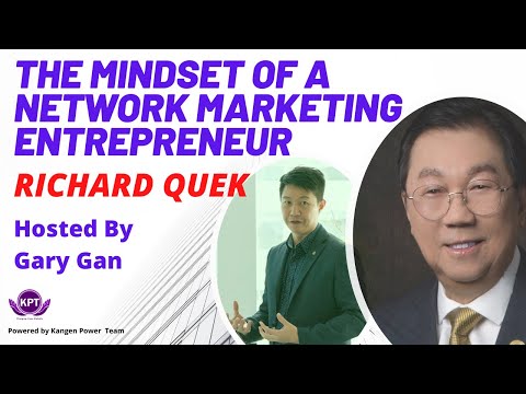 The Mindset Of A Network Marketing Entrepreneur By Richard Quek Hosted By Gary Gan