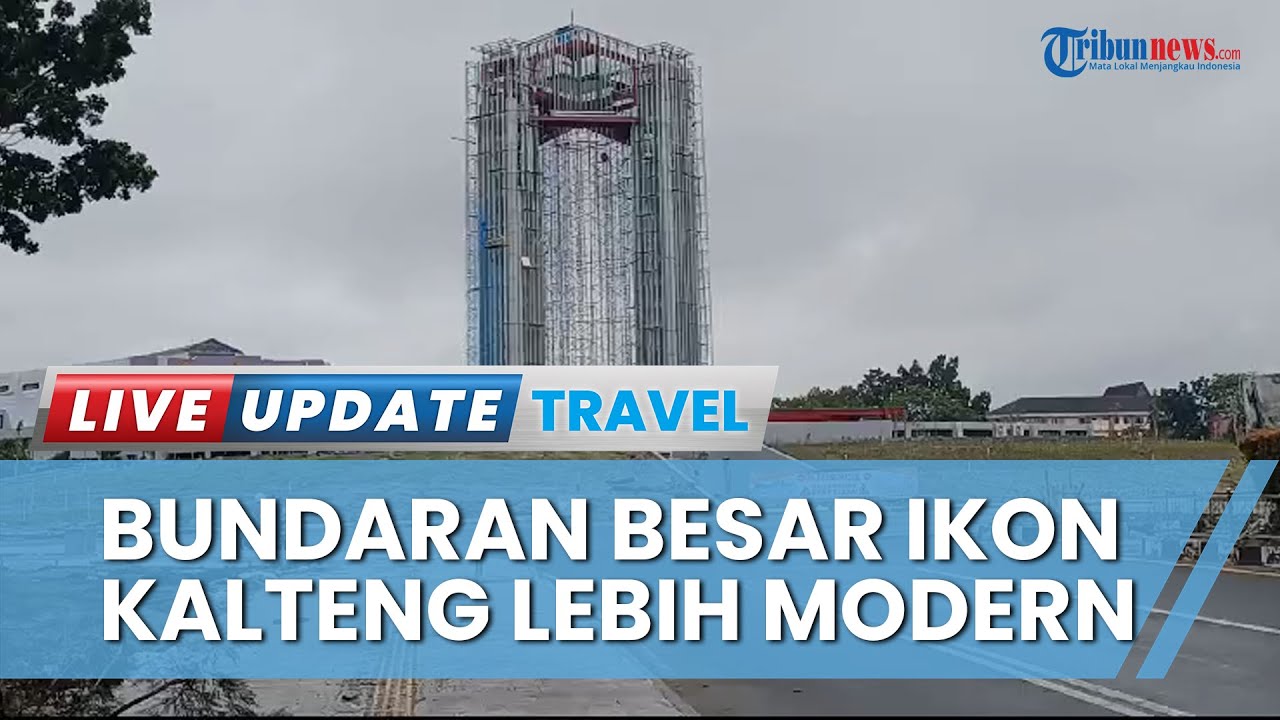 Bundaran Besar Ikon Palangkaraya Kalteng Tampil Lebih Modern, Telah ...