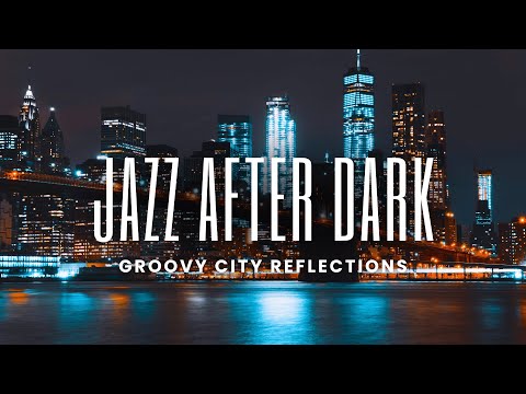 Jazz After Dark | Smooth Grooves & Soulful Vibes for Late Nights