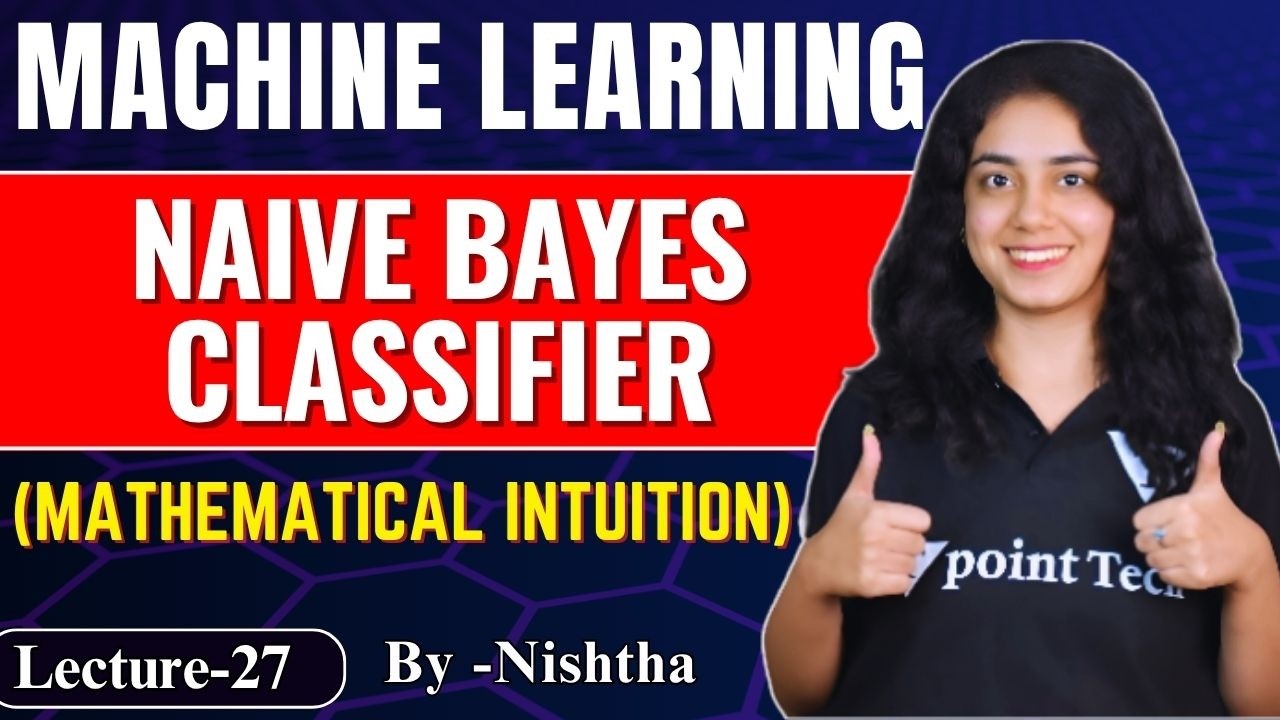 #28 Naive Bayes Classifier in Machine Learning | Mathematical Intuition | Machine Learning Tutorial