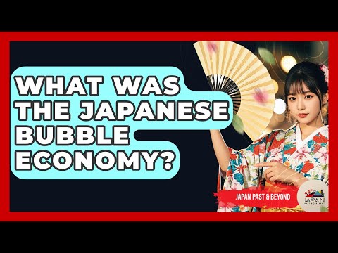 What Was The Japanese Bubble Economy? - Japan Past and Present