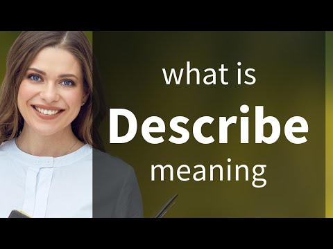 Describe — DESCRIBE meaning