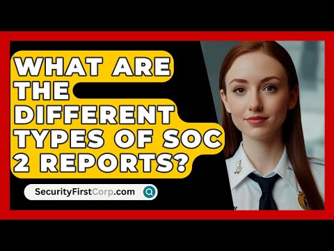What Are The Different Types Of SOC 2 Reports? - SecurityFirstCorp.com